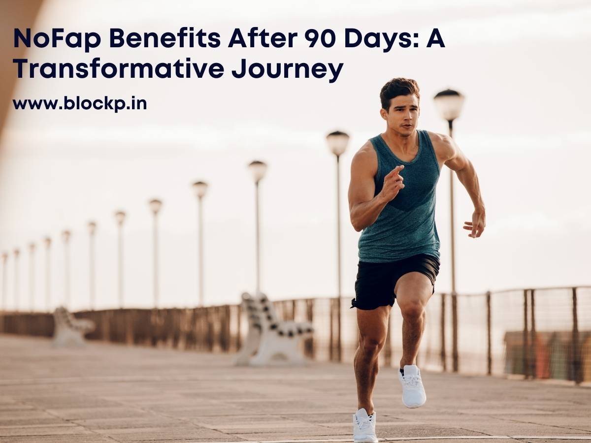 NoFap Benefits After 90 Days: A Transformative Journey - nofaps.in